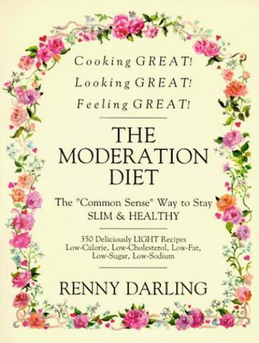 Moderation Diet : Cooking Great, Looking Great, Feeling Great by Renny ...