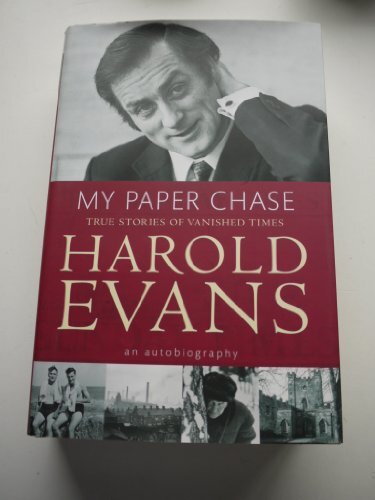 My Paper Chase: True Stories of Vanished Times: An Autobiography de Harold Evans | eBay