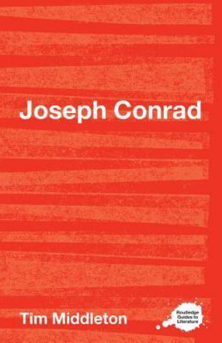 Routledge Guides to Literature Ser.: Joseph Conrad by Tim Middleton ...