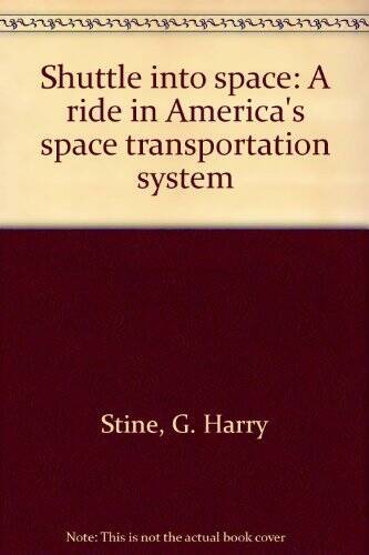 Shuttle into space: A ride in Americas space transportation system ...