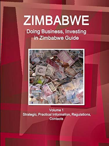 Zimbabwe: Doing Business, Investing in Zimbabwe Guide Volume 1 Strategic, Pra-, 9781514528259| eBay