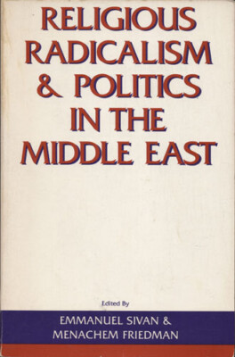 EMMANUEL SIVAN - Religious Radicalism and Politics in the Middle East ...