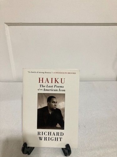 Haiku : The Last Poems of an American Icon by Richard Wright (2012, PB ...