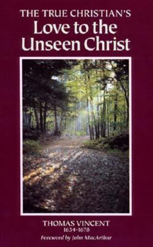 The True Christian's Love to the Unseen Christ [Puritan Writings ...