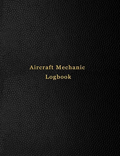 Aircraft Mechanic Logbook: AMT technician log book for airplane and ...