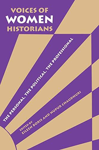 VOICES OF WOMEN HISTORIANS: THE PERSONAL, THE POLITICAL, By Eileen ...