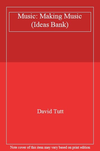 Music: Making Music (Ideas Bank) By David Tutt | eBay