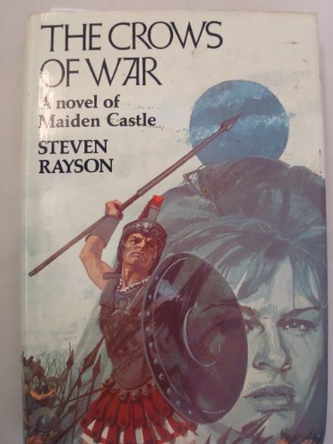The Crows of War: A Novel of Maiden Castle by Rayson, Steven 0575018879 ...
