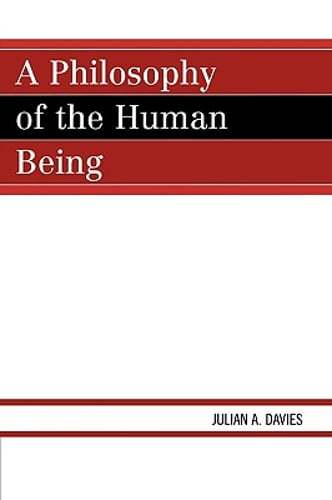 A Philosophy of the Human Being by Julian a Davies: Used 9780761845164 ...