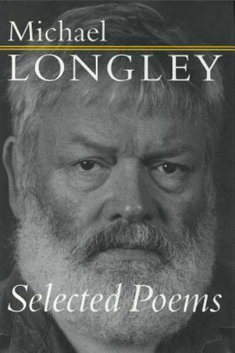 Longley, Michael : Selected Poems | Michael Longley 9780916390891 | eBay