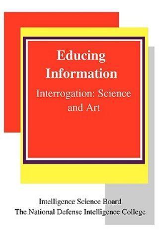 Educing Information : Interrogation Science and Art by Robert A. Fein ...