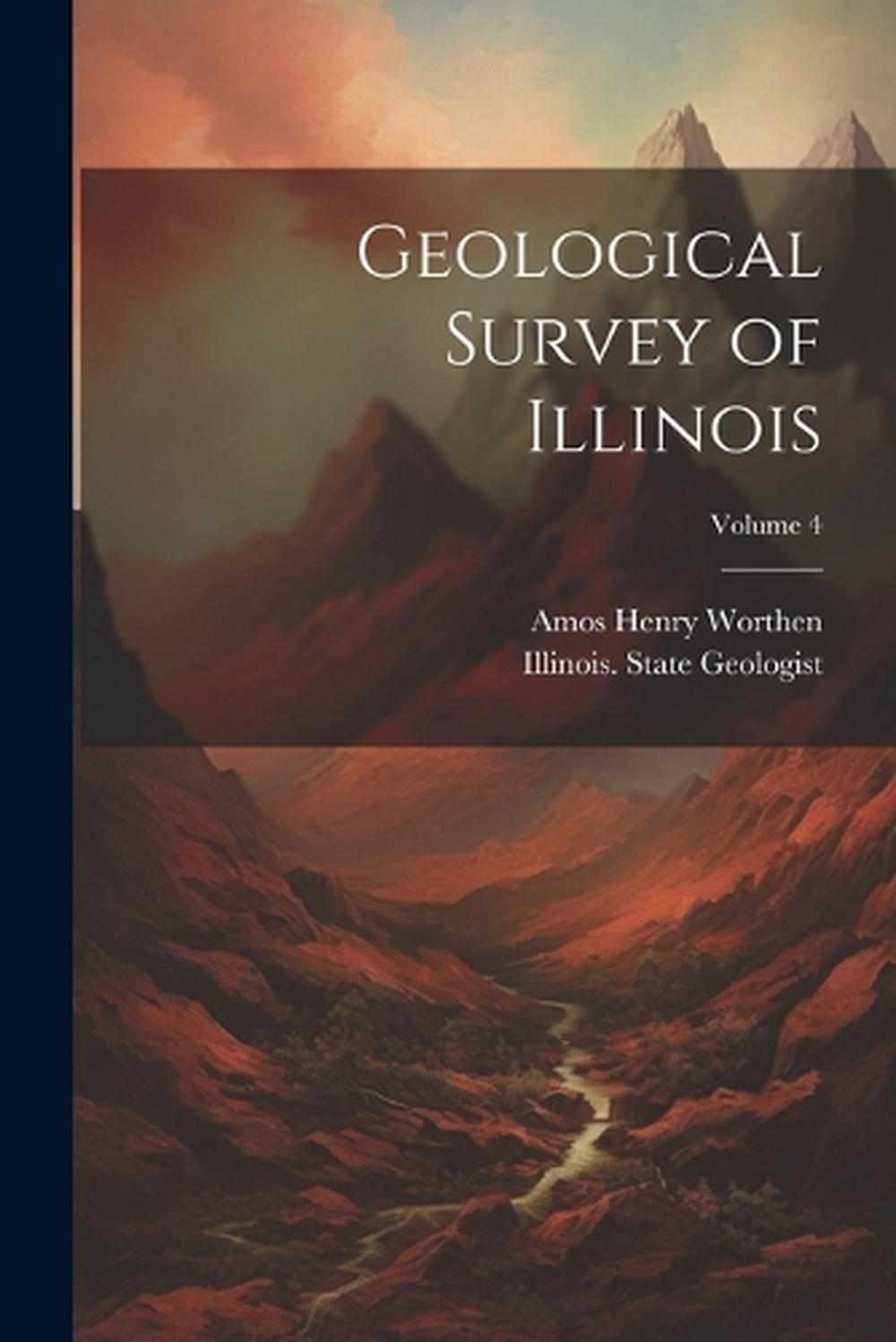 Geological Survey of Illinois; Volume 4 by Amos Henry Worthen Paperback ...