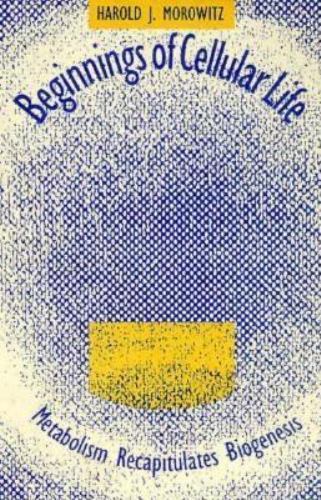 Beginnings of Cellular Life : Metabolism Recapitulates Biogenesis by ...