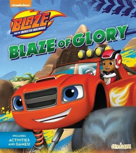 Blaze of Glory Story Book (Blaze & the Monster Machines) by Centum ...