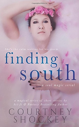FINDING SOUTH (A SOUL MAGIC SERIAL) (VOLUME 2) By Courtney Shockey & No ...