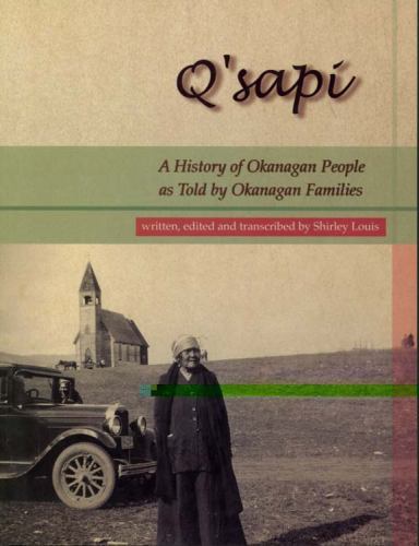Q'SAPI : A History of the Okanagan Peoples As Told by Okanagan Families ...