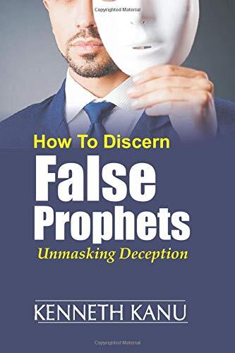 Discern False Prophets: Unmasking Deception 9781547029648 Fast Free ...