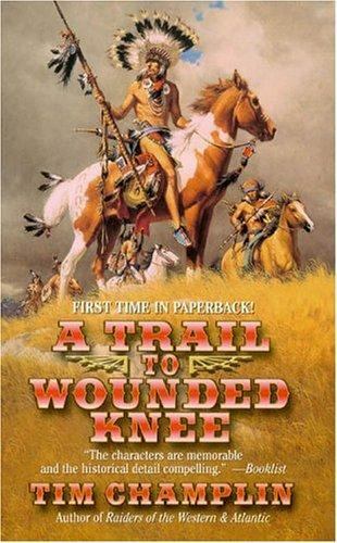 👉A Trail to Wounded Knee by Tim Champlin (2004, Trade Paperback ...