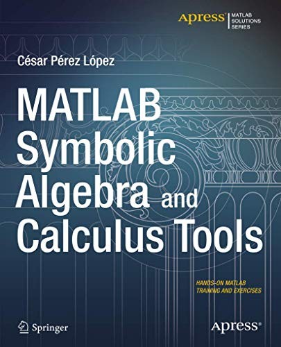 MATLAB Symbolic Algebra and Calculus Tools Cesar Lopez New Book ...