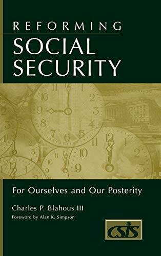 Reforming Social Security: For Ourselves and for Our Posterity by ...