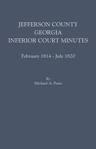 Jefferson County, Georgia, Inferior Court Minutes, February 1814-July ...