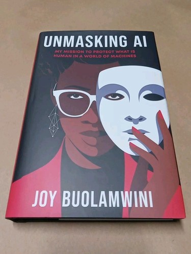 Unmasking AI : My Mission to Protect What Is Human in a World of Machines by Joy Buolamwini ...