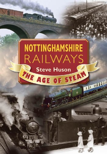 Nottinghamshire Railways: The Age of Steam By Huson, Steve Huson | eBay
