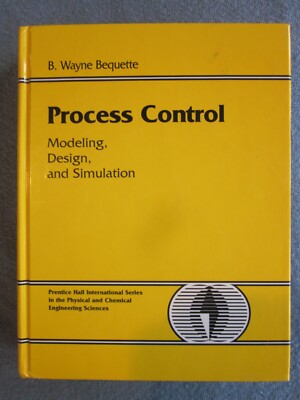 Process Control Modeling Design and Simulation B Wayne Bequette LIKE ...