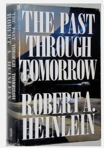 The Past through Tomorrow: The Original Future History - Hardcover ...