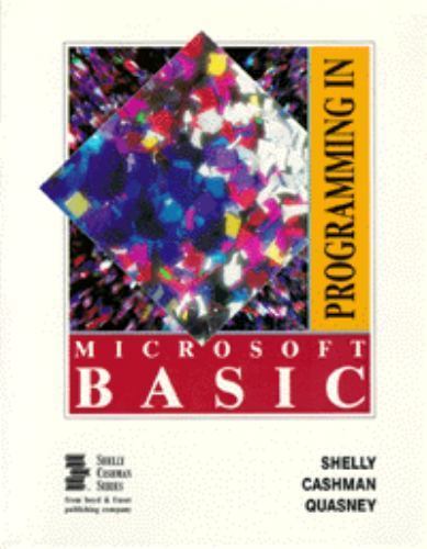 Shelly-Cashman Ser.: Programming in Microsoft BASIC by James S. Quasney ...
