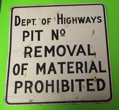 UNIQUE VINTAGE Dept. of Highways PIT REMOVAL of MATERIAL PROHIBITED ...