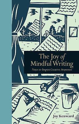 The Joy of Mindful Writing: Notes to Inspire Creative Awareness by ...