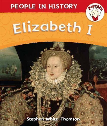 Popcorn: People in History: Popcorn: People in History: Elizabeth I by ...