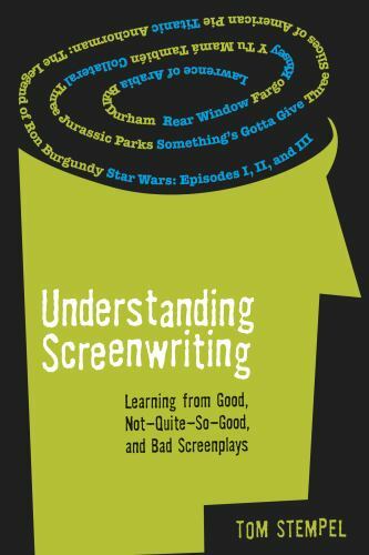 Understanding Screenwriting: Learning from Good, Not-Quite-So-Good, and ...