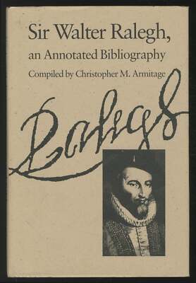 Christopher M ARMITAGE / Sir Walter Raleigh An Annotated Bibliography ...