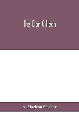 The clan Gillean by A MacLean Sinclair (Paperback, 2020) for sale ...