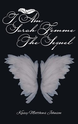 I am Sarah Femme: The Sequel by Kasey Matthews Johnson Hardcover Book ...