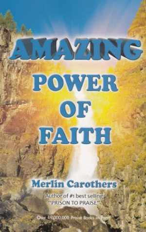 Amazing Power of Faith - Paperback, by Merlin Carothers - Good ...