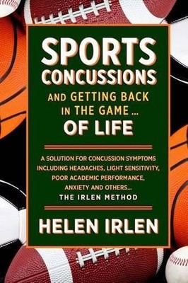 Sports Concussions and Getting Back in..., Irlen, Helen 9781522889564| eBay