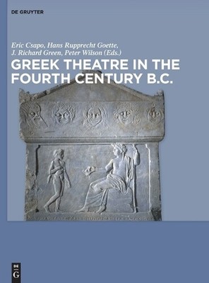 Eric Csapo Greek Theatre in the Fourth Century BC (Relié) | eBay