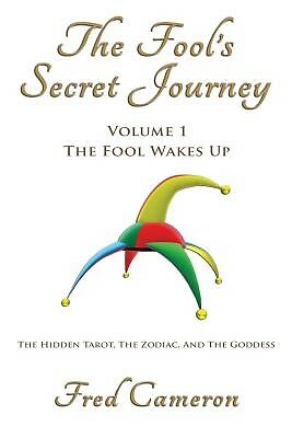 The Fool's Secret Journey Volume 1: The Fool Wakes Up by Cameron, Fred ...