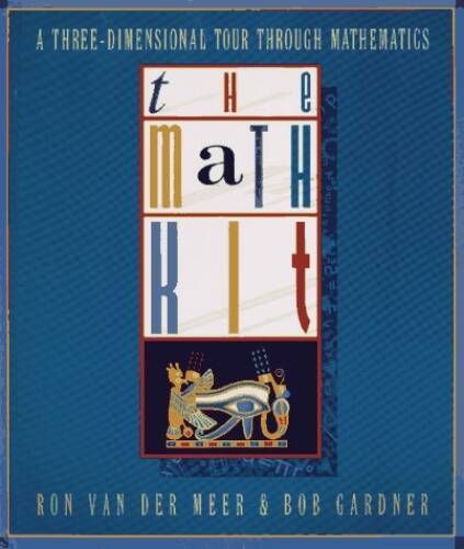 The Math Kit: A Three-Dimensional Tour Through Mathematics - VERY GOOD ...