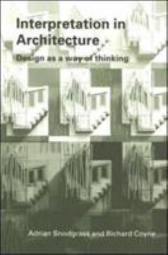 Interpretation in Architecture : Design As Way of Thinking by Adrian ...