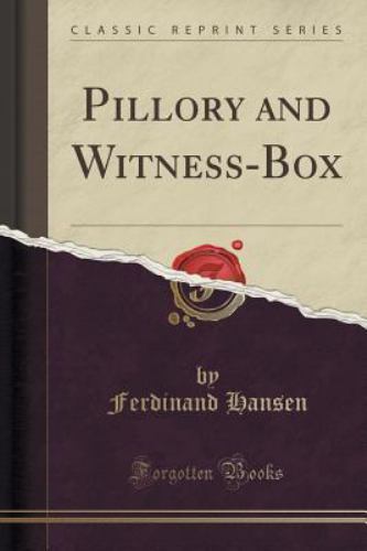 Pillory and Witness-Box (Classic Reprint) by Ferdinand Hansen (2016 ...