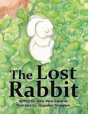 The Lost Rabbit by Edwards, Anne Marie 9781524545802| eBay