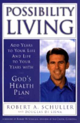 Possibility Living: Add Years to Your Life and Life to Your Years with ...