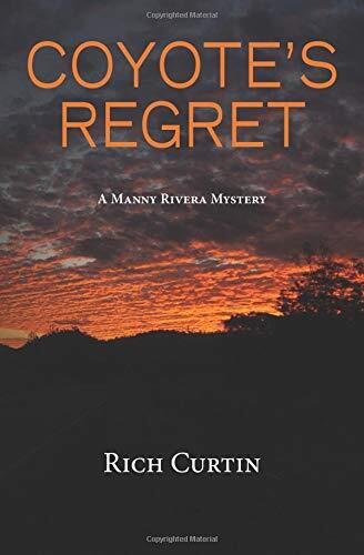 COYOTE'S REGRET (MANNY RIVERA MYSTERY SERIES) By Rich Curtin **BRAND ...