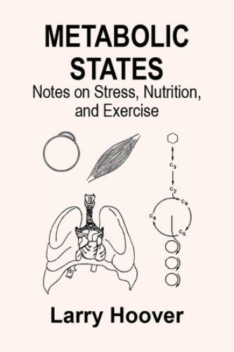 Metabolic States : Notes on Stress, Nutrition and Exercise by Larry ...