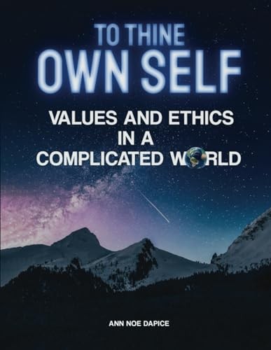 TO THINE OWN SELF...: VALUES AND ETHICS IN A COMPLICATED WORLD | eBay