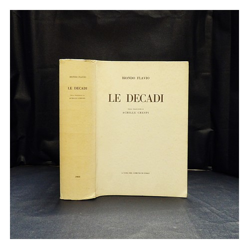 BIONDO FLAVIO (1392-1463) [AUTHOR]. CRESPI, ACHILLE [TRANSLATOR] Le ...